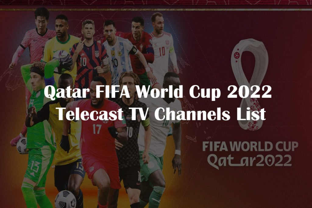 Qatar FIFA World Cup 2022 Telecast TV Channels List