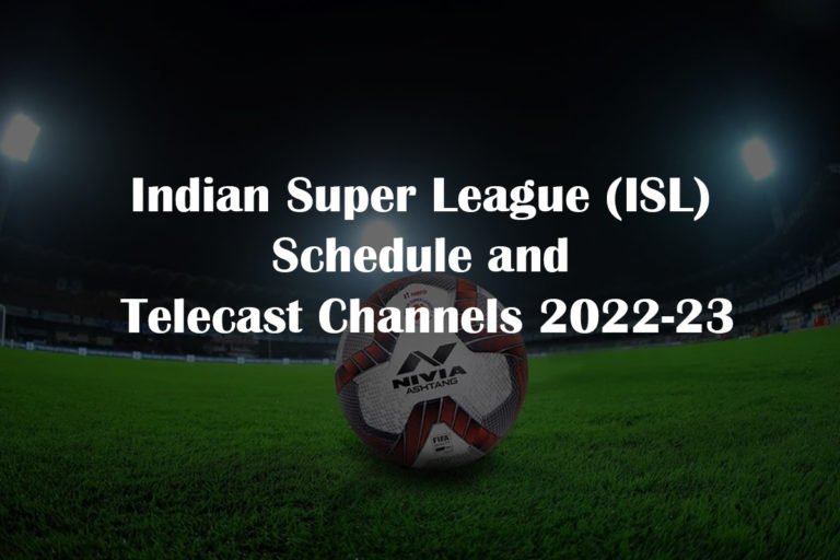 Indian Super League (ISL) Schedule And Telecast Channels 2022-23