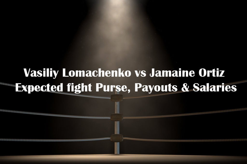 Vasiliy Lomachenko vs Jamaine Ortiz Fight Purse, Payouts, And Salaries