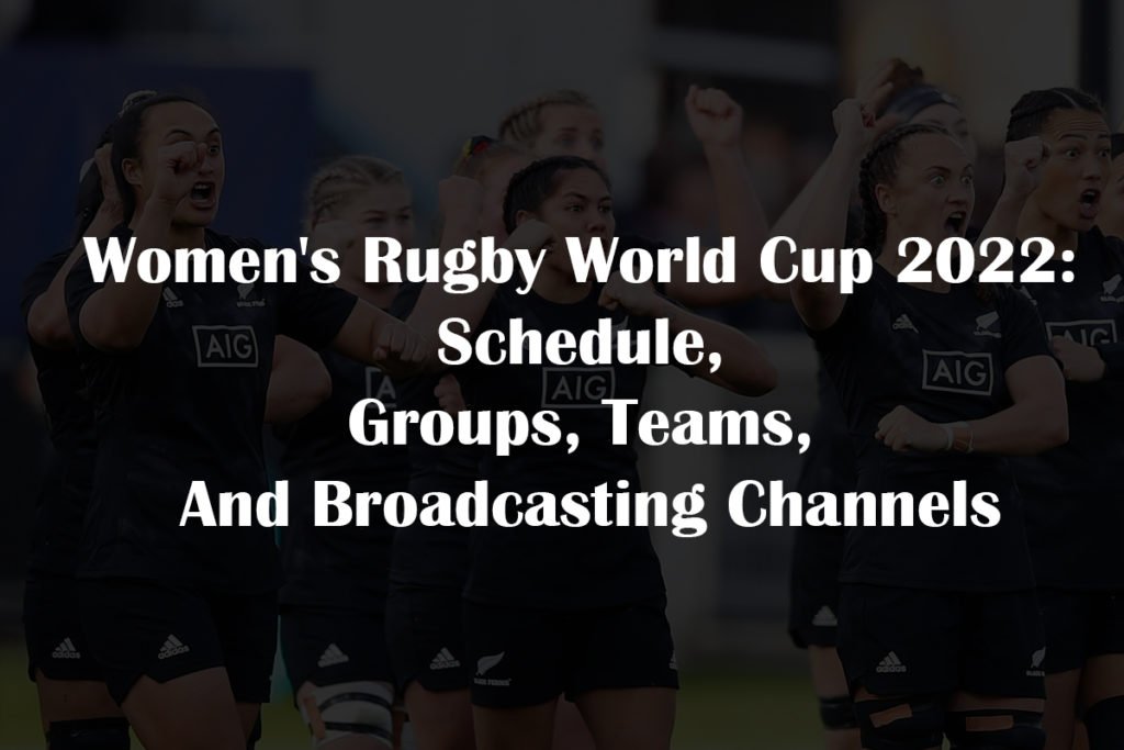 Women's Rugby World Cup 2022: Schedule, Groups, Teams, Scores, And ...