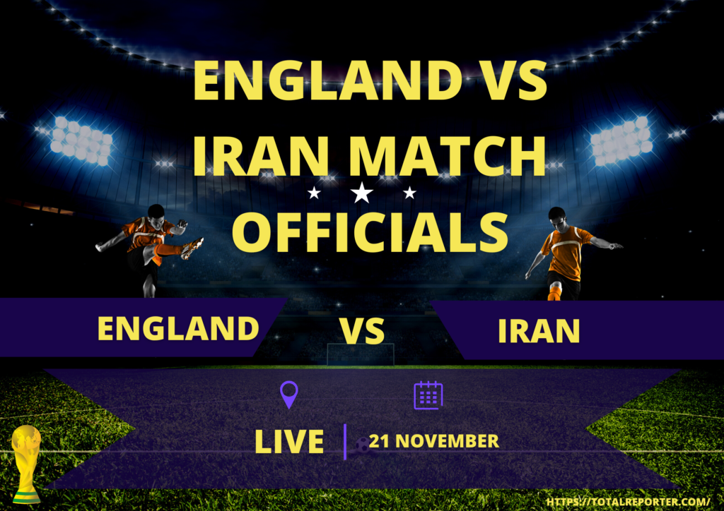 England vs Iran Match Officials: Referee, Assistant Referees, Fourth ...