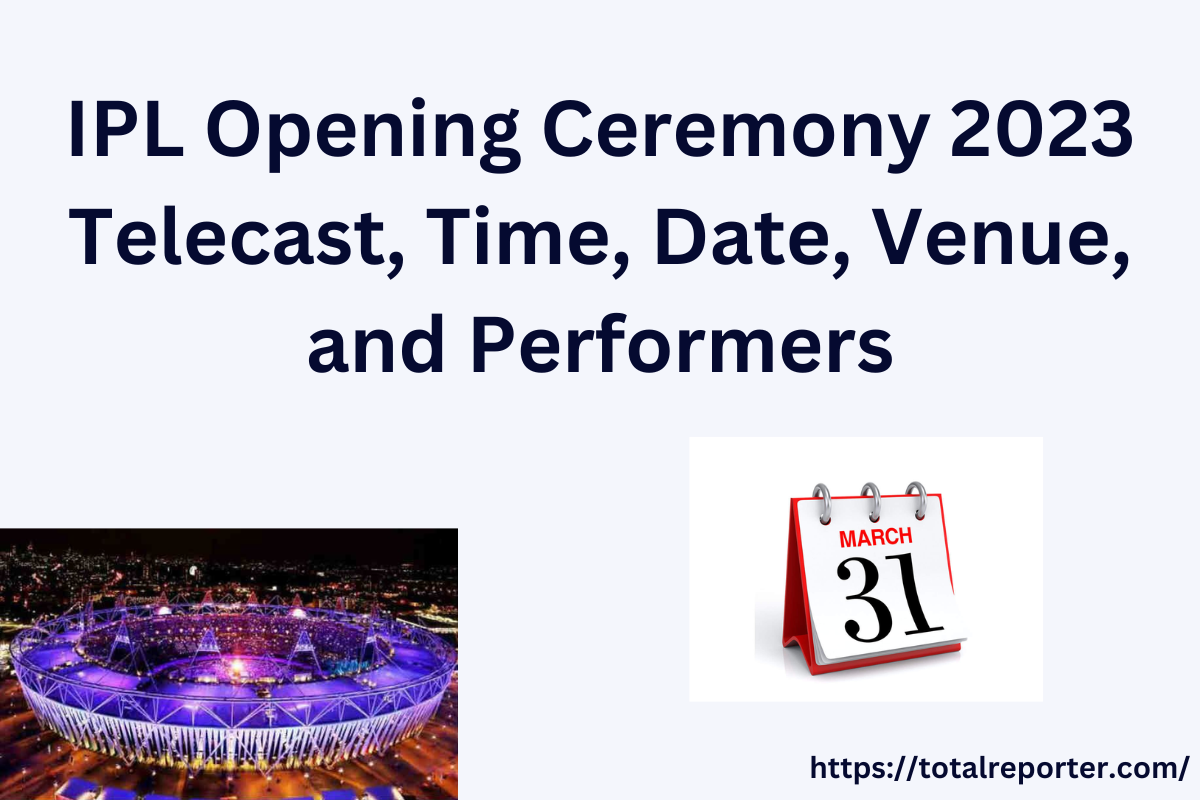 IPL Opening Ceremony 2023 Telecast, Time, Date, Venue, and Performers