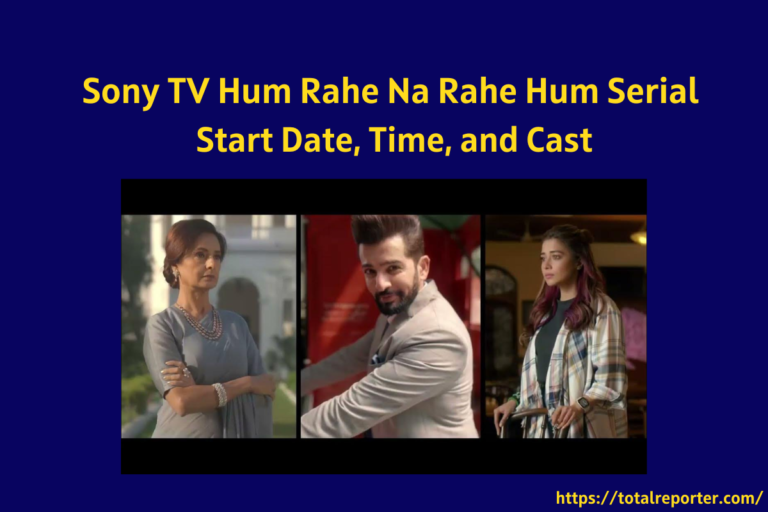 Sony TV's "Hum Rahe Na Rahe Hum" Serial 2023 Start Date, Time, Telecast ...