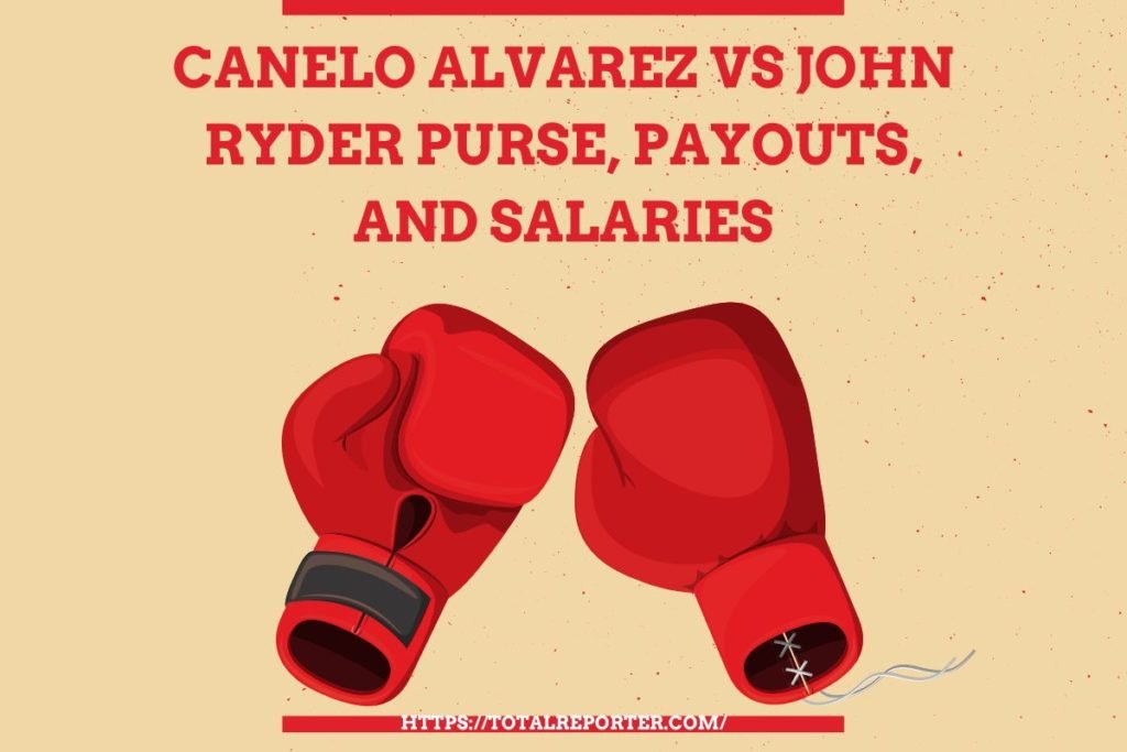 Canelo Alvarez vs John Ryder Purse, Payouts, and Salaries