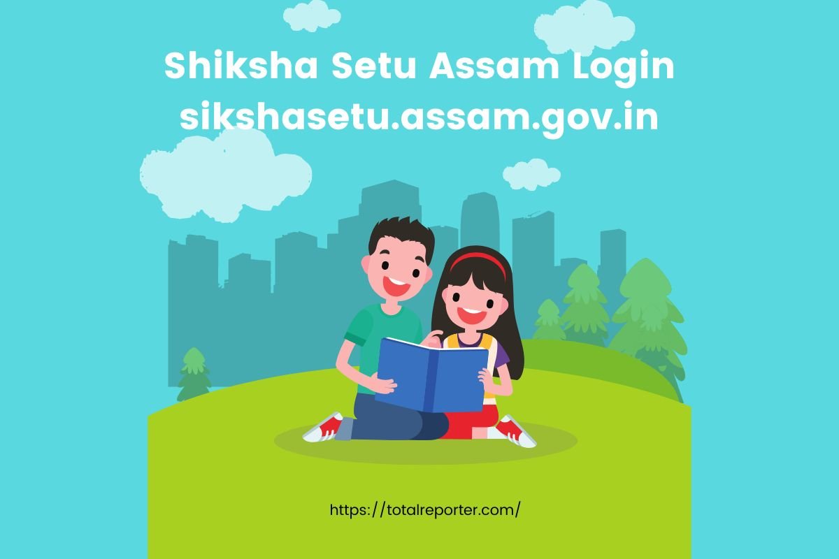 Shiksha Setu Assam Login sikshasetu.assam.gov.in Guide & Axom Portal ...