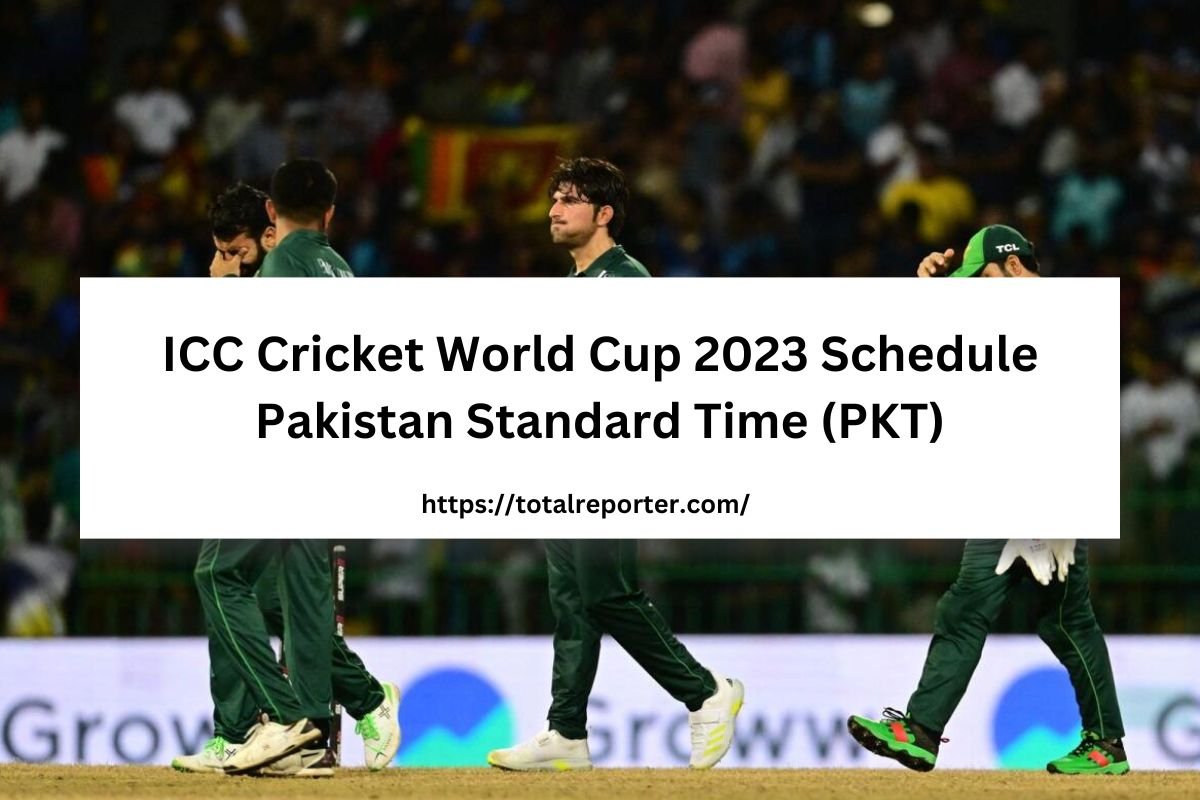 ICC Cricket World Cup 2023 Schedule Pakistan Standard Time (PKT)
