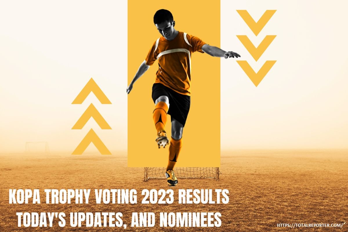 Kopa Trophy Voting 2023 Results Today's Updates, and Nominees