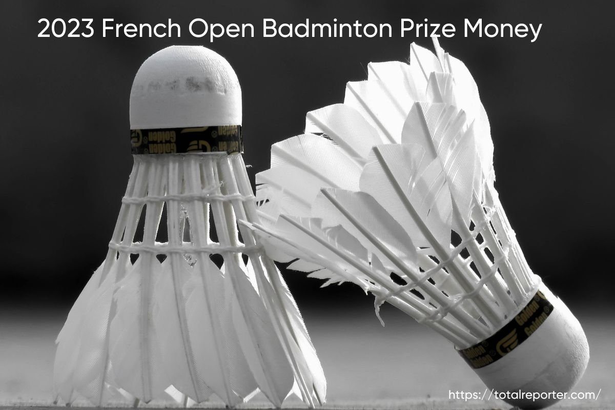 2023 French Open Badminton Prize Money Break Down for Winners