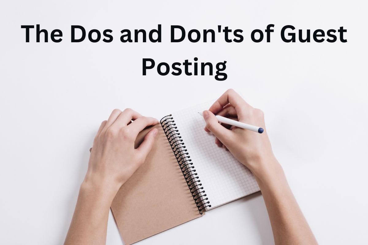 The Dos and Don'ts of Guest Posting: How to Get Your Post Accepted