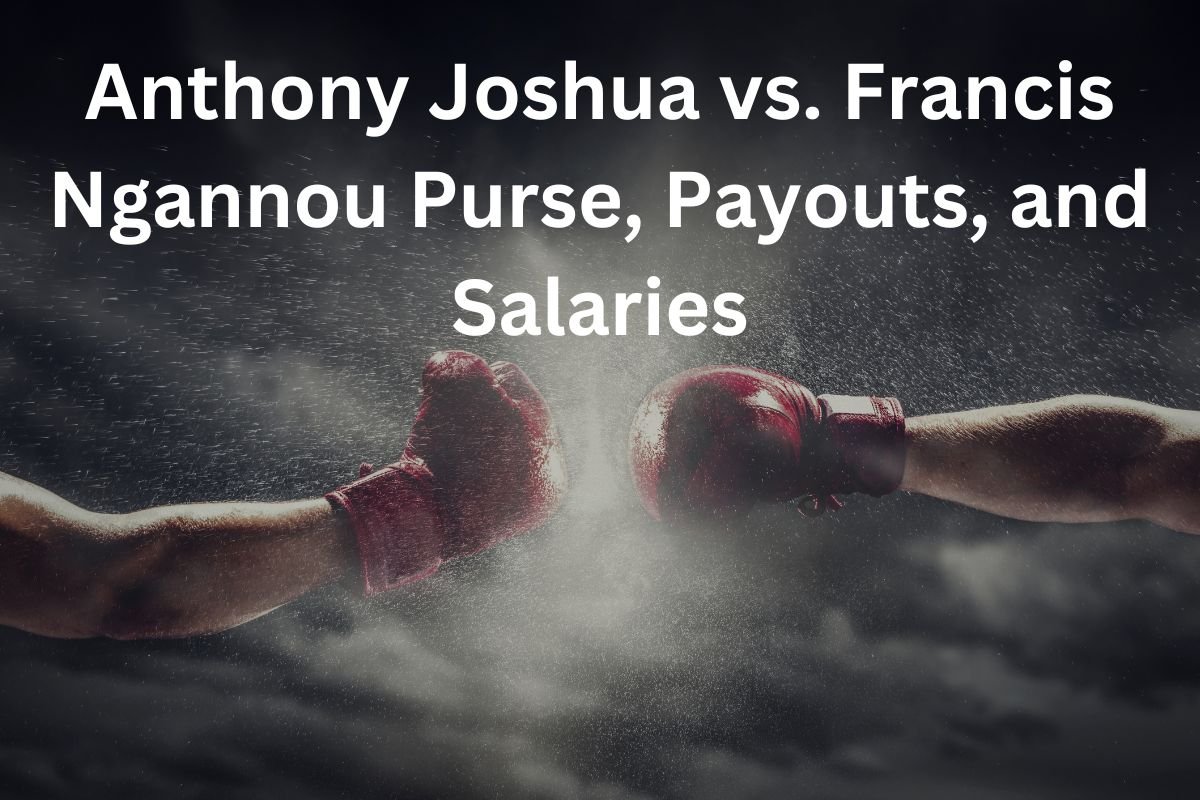 Anthony Joshua vs. Francis Ngannou Purse, Payouts, and Salaries Anthony Joshua vs. Francis Ngannou Purse, Payouts, and Salaries