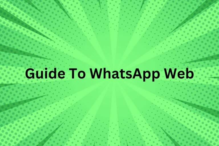 Guide To WhatsApp Web
