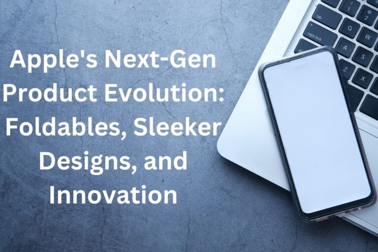 Apple's Next-Gen Product Evolution | Foldables, Sleeker Designs, and ...
