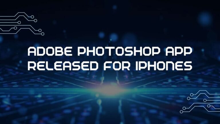 Adobe Photoshop App released for iPhones: See the Features and ...