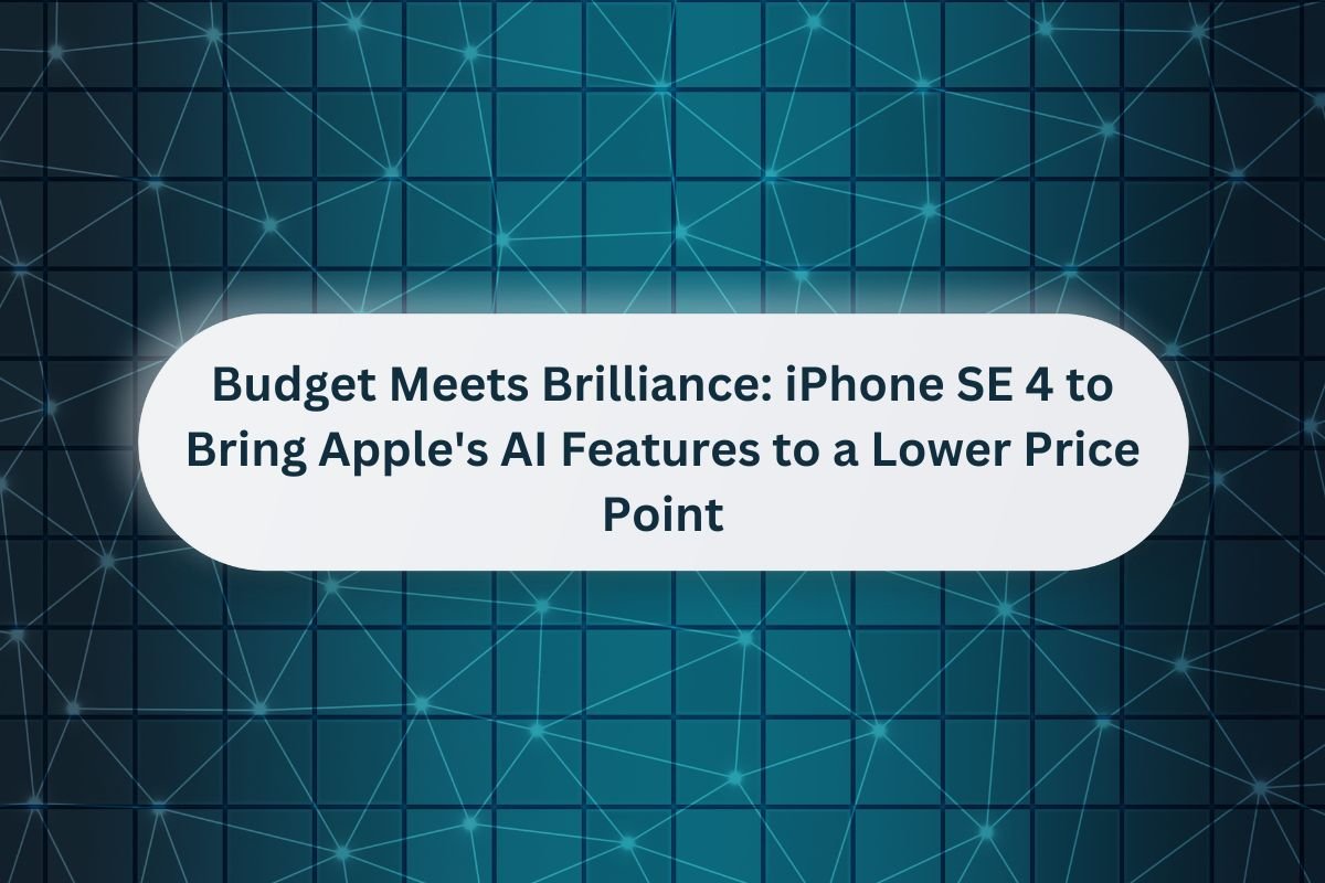 Apple's Budget iPhone Gets Premium Makeover: iPhone SE 4 to Feature ...
