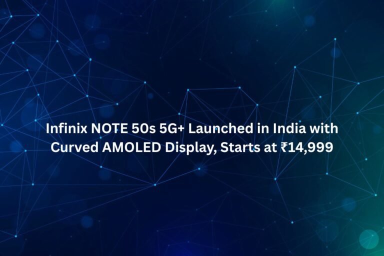 Infinix NOTE 50s 5G+ Launched in India with Curved AMOLED Display, Starts at ₹14,999