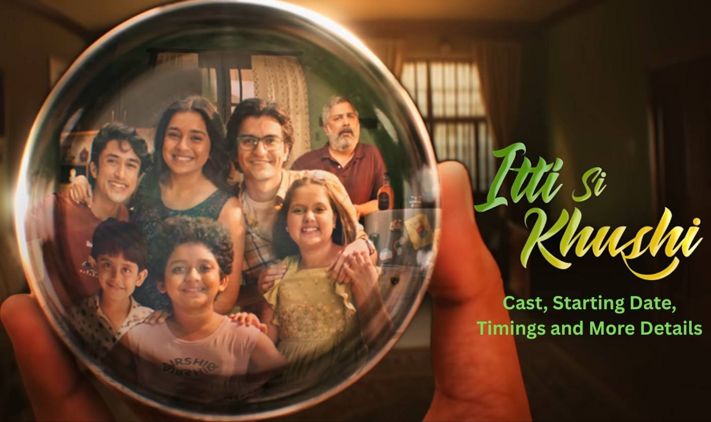 Itti Si Khushi Show Cast, Starting Date, Timings and More Details