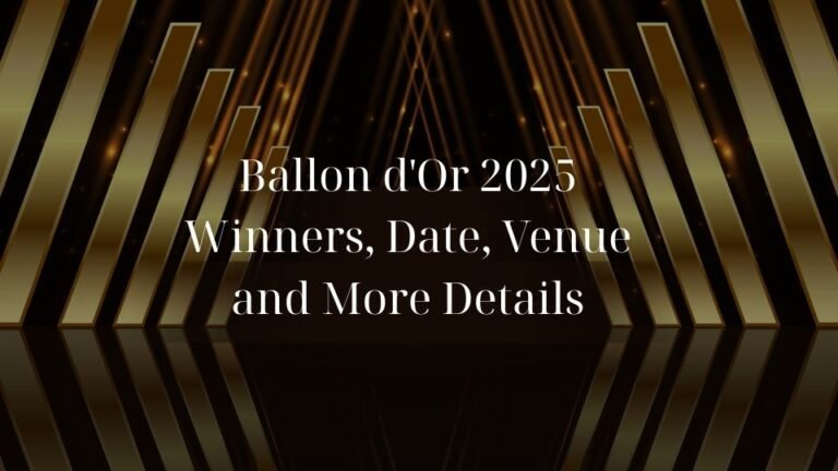 Ballon d'Or 2025 Winners, Date, Venue and More Details